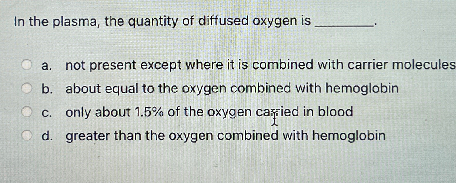 Solved In the plasma, the quantity of diffused oxygen is a. | Chegg.com