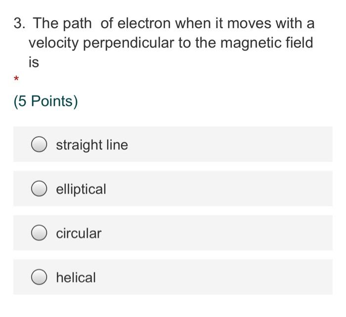 Solved 3. The path of electron when it moves with a velocity | Chegg.com