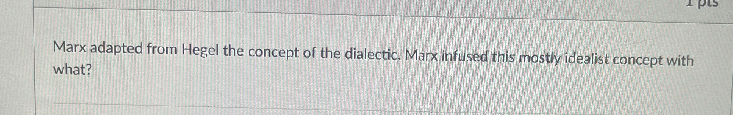 Solved Marx adapted from Hegel the concept of the dialectic. | Chegg.com