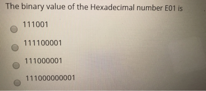 Solved The binary value of the Hexadecimal number E01 is | Chegg.com