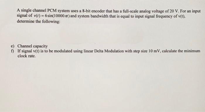 Solved A single channel PCM system uses a 8-bit encoder that | Chegg.com