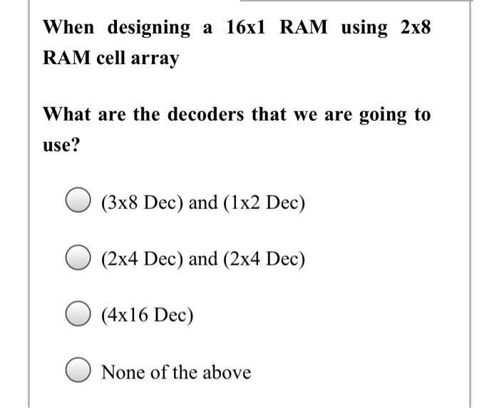 Solved When designing a 16x1 RAM using 2x8 RAM cell array | Chegg.com