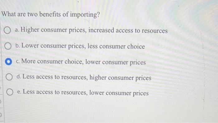 Solved What are two benefits of importing? a. Higher | Chegg.com