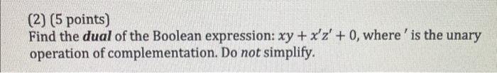 (2) (5 points) Find the dual of the Boolean | Chegg.com