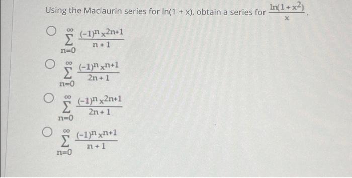 Solved Using the Maclaurin series for ln(1+x), obtain a | Chegg.com