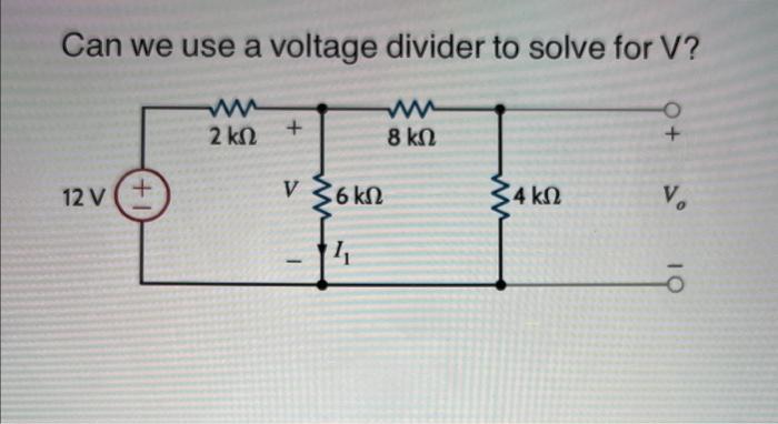 Solved Can we use a voltage divider to solve for V ?Find Vo | Chegg.com