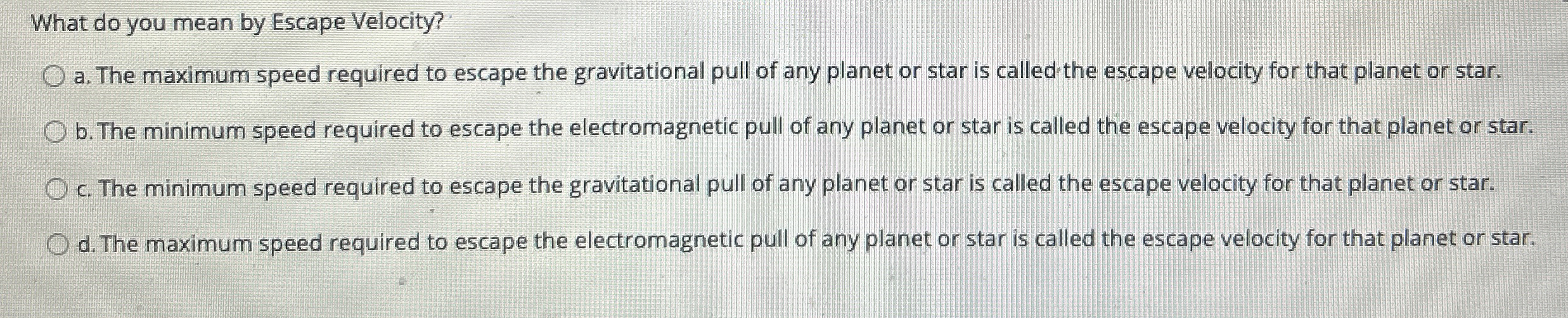 Solved What do you mean by Escape Velocity?a. ﻿The maximum | Chegg.com