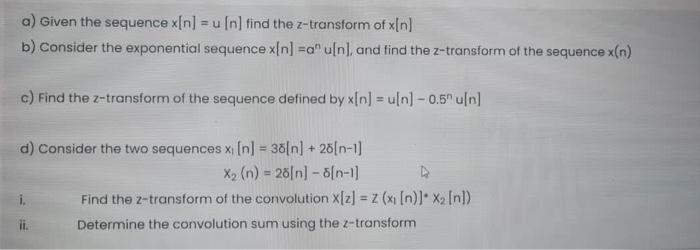 Solved a) Given the sequence x[n]=u[n] find the z-transform | Chegg.com