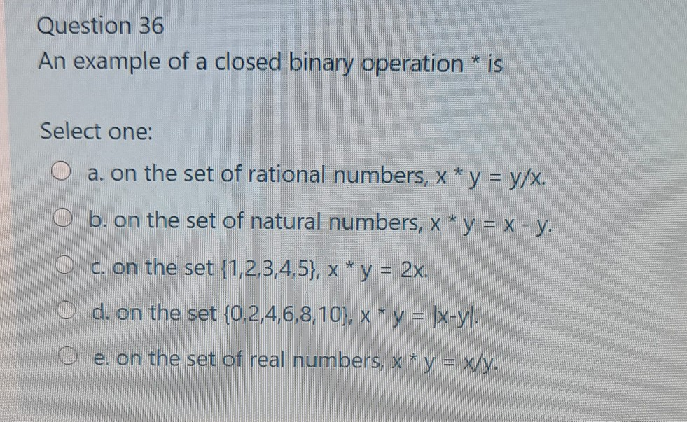 Solved Question 36 An example of a closed binary operation * | Chegg.com