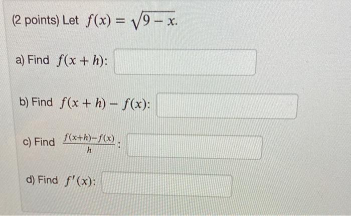 Solved (2 points) Let \( f(x)=\sqrt{9-x} \) a) Find \( | Chegg.com Solved (2 points) Let \( f(x)=\sqrt{9-x} \) a) Find \( | Chegg.com