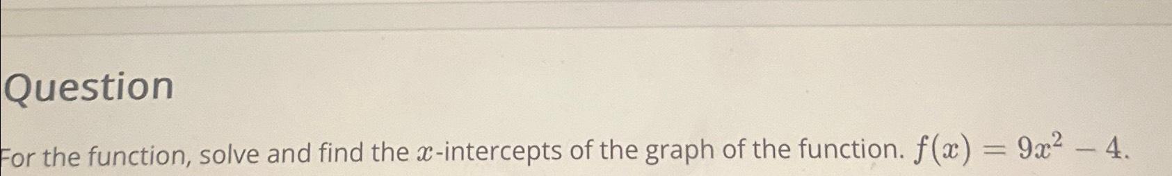 Solved QuestionFor the function, solve and find the | Chegg.com
