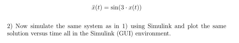 Solved x¨(t)=sin(3*x(t))Now simulate the same system as in | Chegg.com