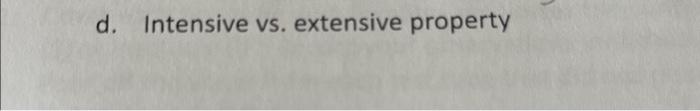 Solved d. Intensive vs. extensive property | Chegg.com