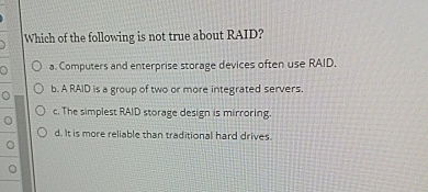 Solved Which of the following is not true about RAID?0. | Chegg.com