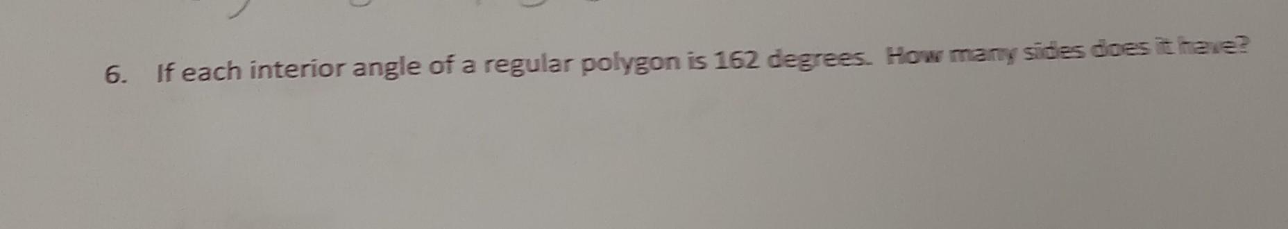 Solved 6. If each interior angle of a regular polygon is 162 | Chegg.com