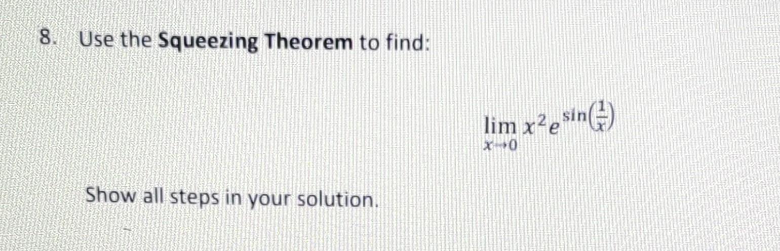 Solved 8. Use the Squeezing Theorem to find: Show all steps | Chegg.com