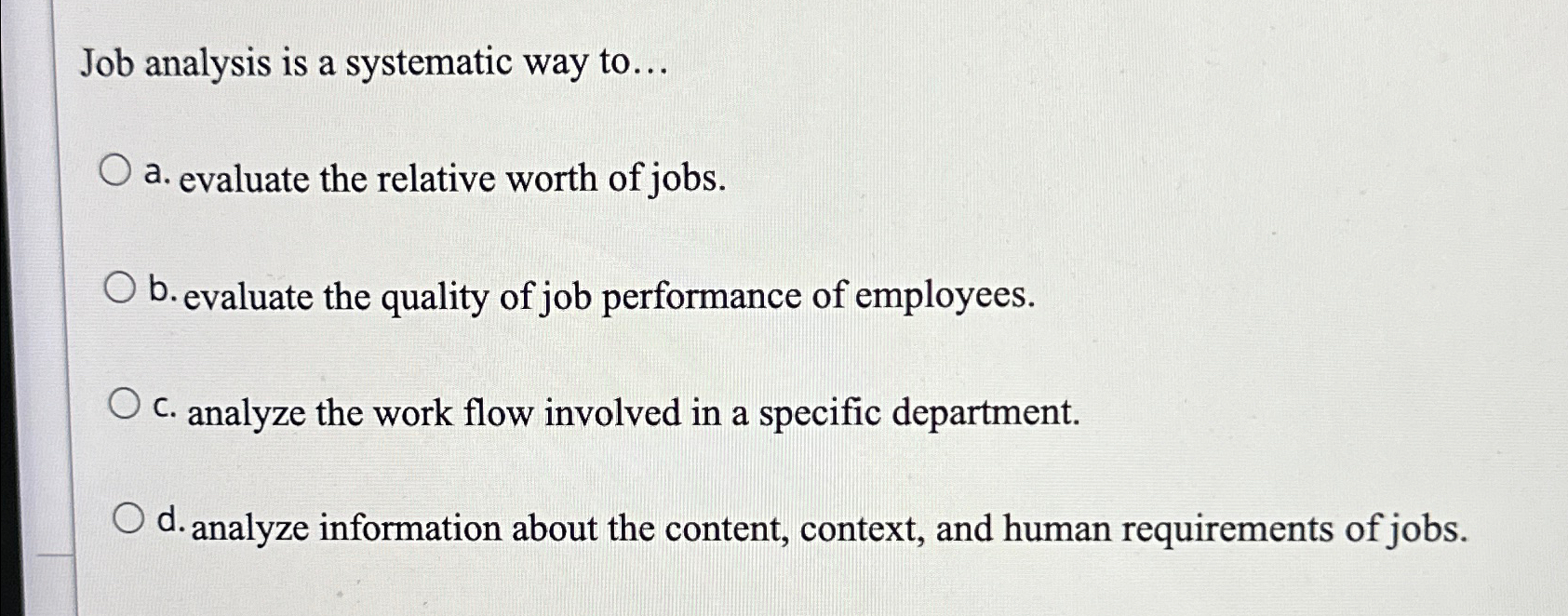 Solved Job analysis is a systematic way to...a. ﻿evaluate | Chegg.com