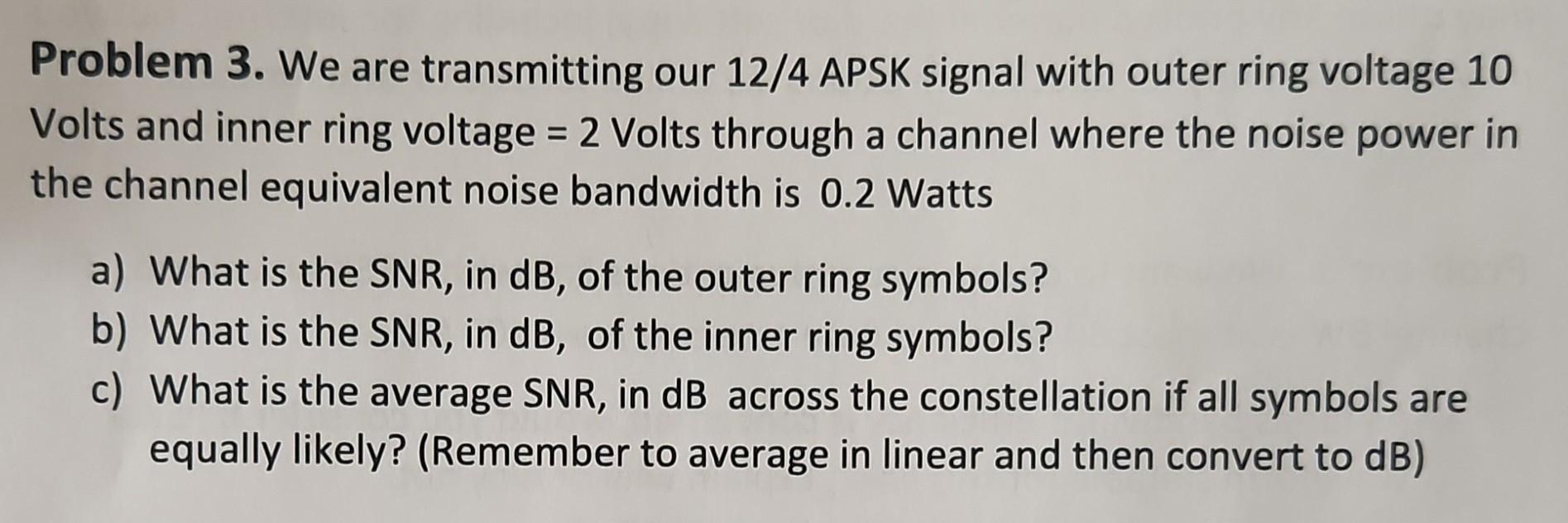 Solved Problem 3. We are transmitting our 12/4 APSK signal | Chegg.com