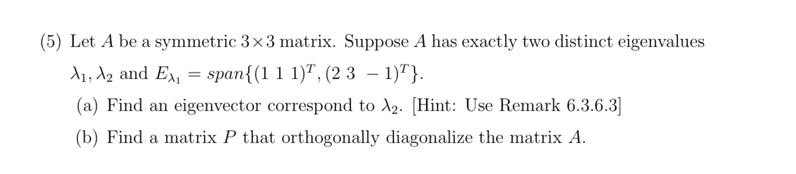 Solved (5) ﻿Let A ﻿be a symmetric 3×3 ﻿matrix. Suppose A has | Chegg.com