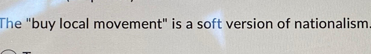 Solved The "buy local movement" is a soft version of | Chegg.com