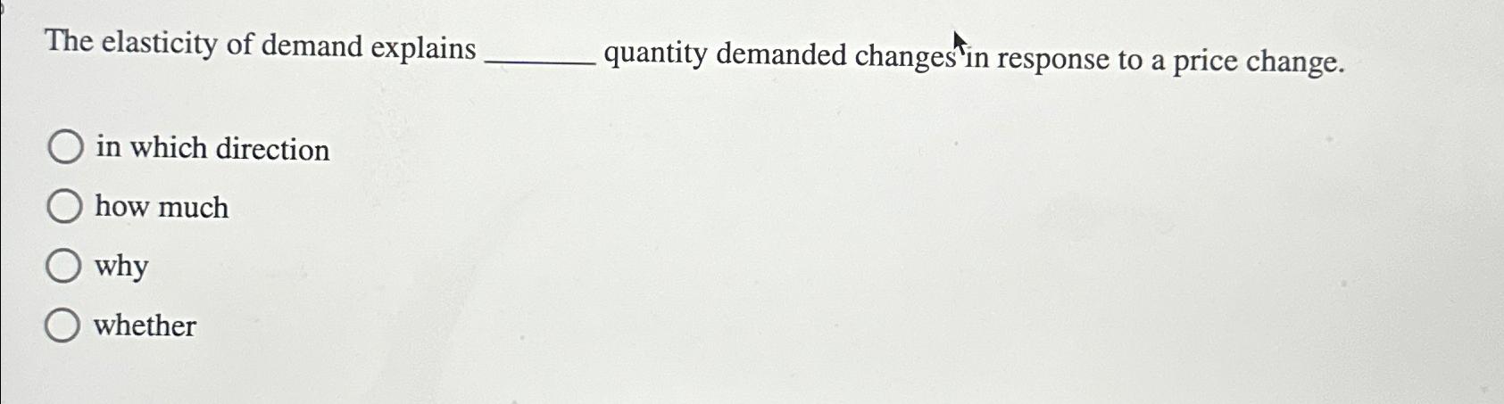 Solved The elasticity of demand explains quantity demanded | Chegg.com