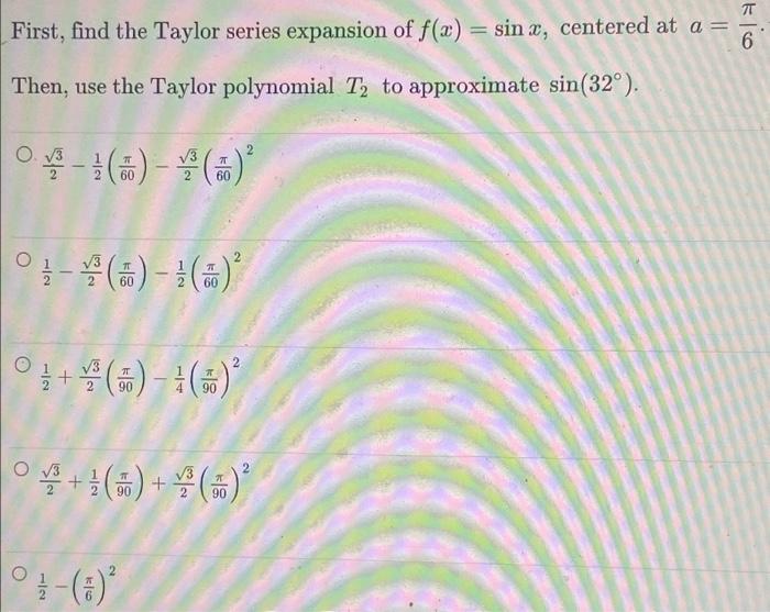 Solved First, find the Taylor series expansion of f(x) = sin | Chegg.com