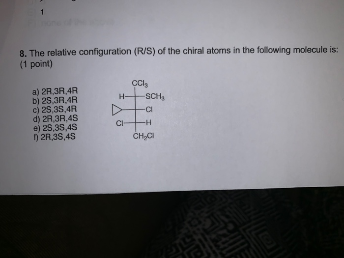 Solved 8. The relative configuration (R/S) of the chiral | Chegg.com