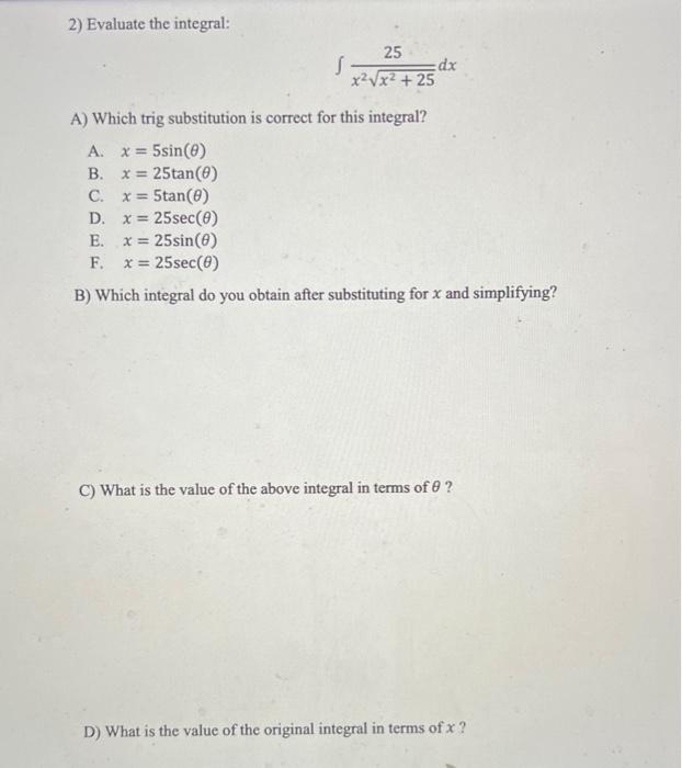 Solved 2) Evaluate the integral: ∫x2x2+2525dx A) Which trig | Chegg.com