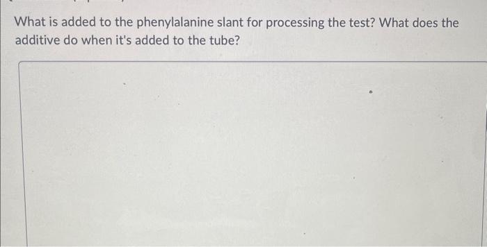 Solved What is added to the phenylalanine slant for | Chegg.com