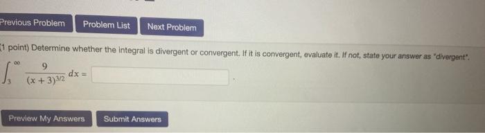 Solved (1 point) Determine whether the integral is divergent | Chegg.com