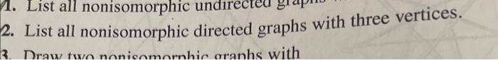 Solved 2. List all nonisomorphic directed graphs with three | Chegg.com