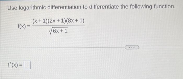 Solved Use logarithmic differentiation to differentiate the | Chegg.com