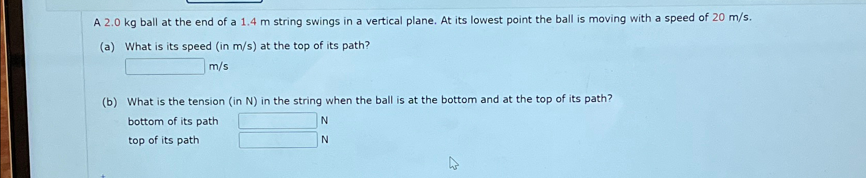 A 2.0kg ﻿ball at the end of a 1.4m ﻿string swings in | Chegg.com