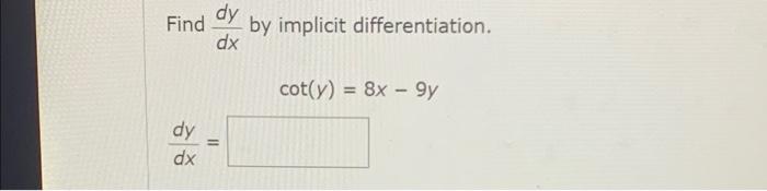 Solved Find dxdy by implicit differentiation. dxdy= | Chegg.com