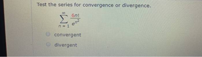 Solved Test the series for convergence or divergence. 00 | Chegg.com