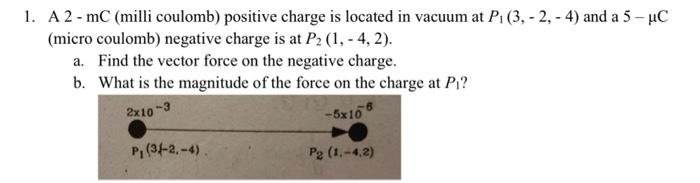 Solved 1. A 2-mC (milli coulomb) positive charge is located | Chegg.com