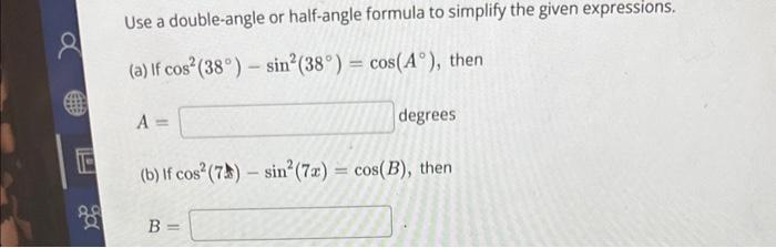 Solved Use a double-angle or half-angle formula to simplify | Chegg.com