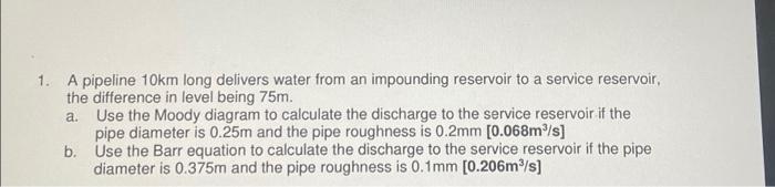 Solved 1. A pipeline 10km long delivers water from an | Chegg.com