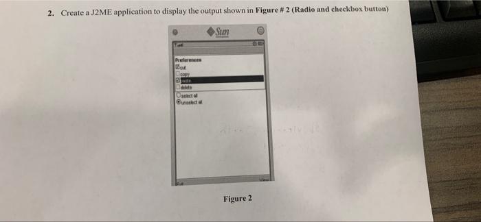 Solved 2. Create a J2ME application to display the output | Chegg.com