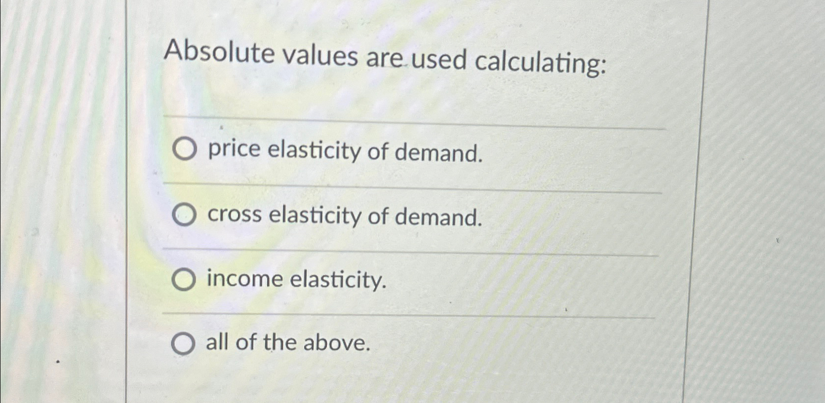 Solved Absolute values are used calculating:price elasticity | Chegg.com