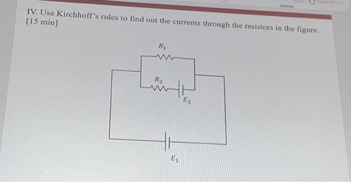 IV. Use Kirchhoff's rules to find out the currents | Chegg.com