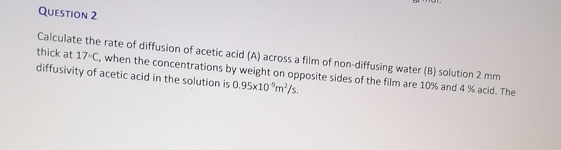 Solved Calculate the rate of diffusion of acetic acid (A) | Chegg.com