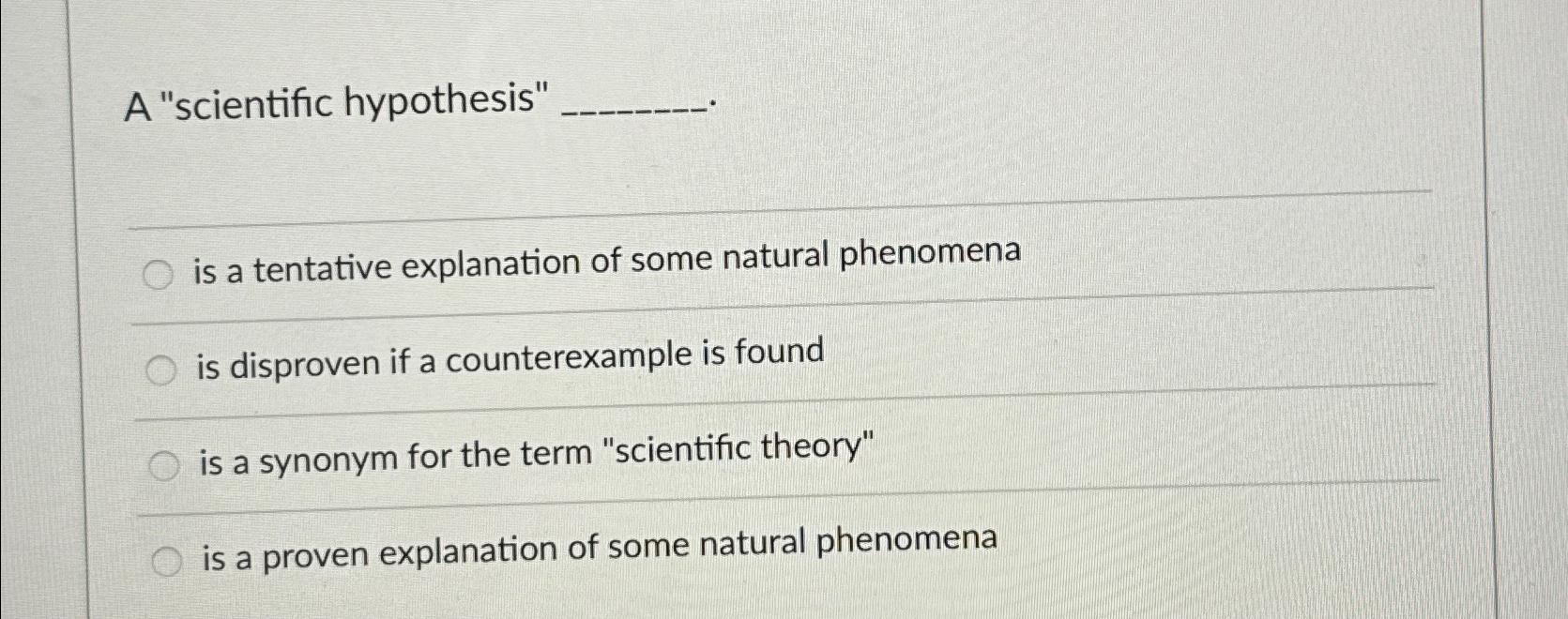 Solved A "scientific hypothesis"is a tentative explanation | Chegg.com