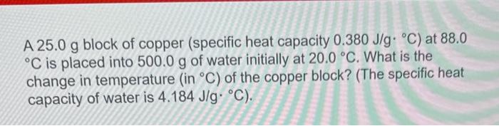 Solved A 25.0 g block of copper (specific heat capacity | Chegg.com