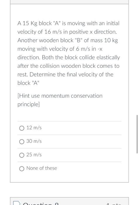 Solved A 15Kg block "A" is moving with an initial velocity | Chegg.com