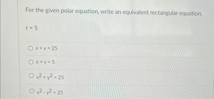 Solved For the given polar equation, write an equivalent | Chegg.com