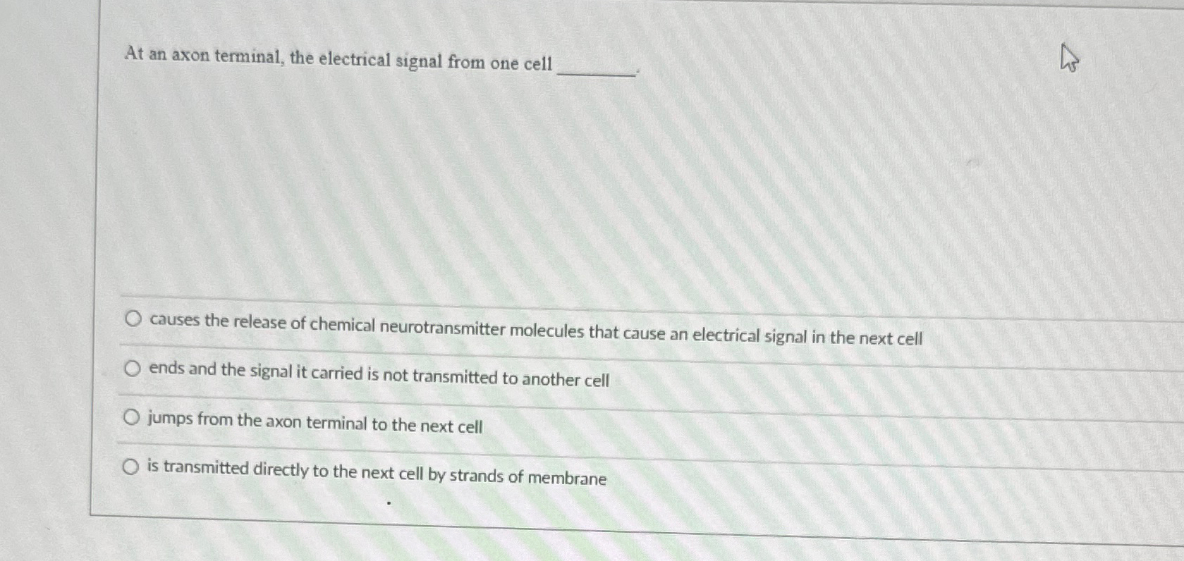 Solved At an axon terminal, the electrical signal from one | Chegg.com
