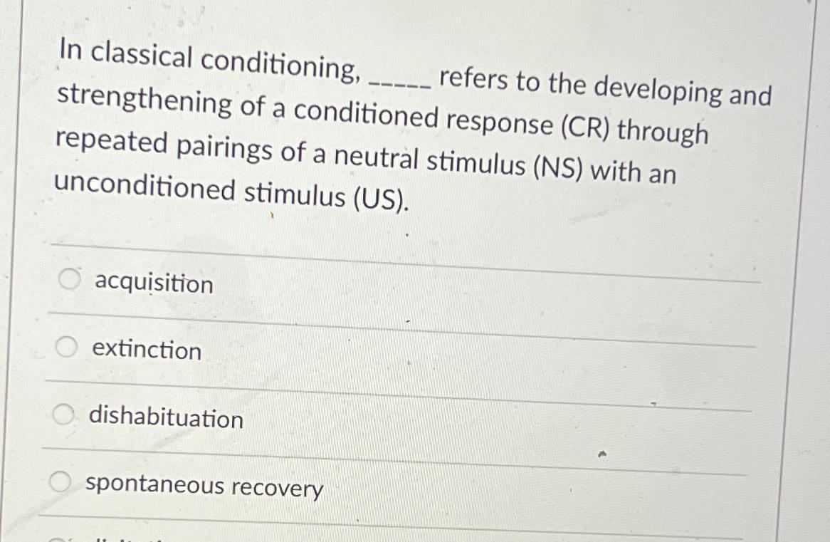 Solved In classical conditioning, refers to the developing | Chegg.com