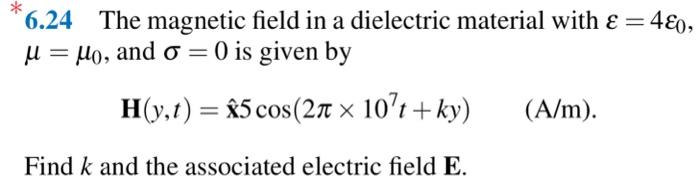 Solved 6.24 The magnetic field in a dielectric material with | Chegg.com