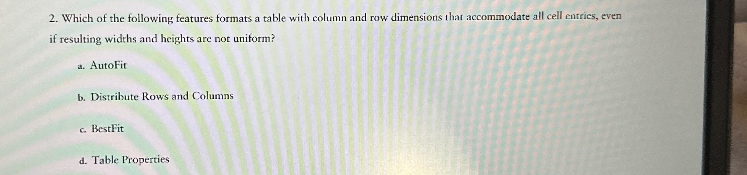 Solved Which of the following features formats a table with | Chegg.com